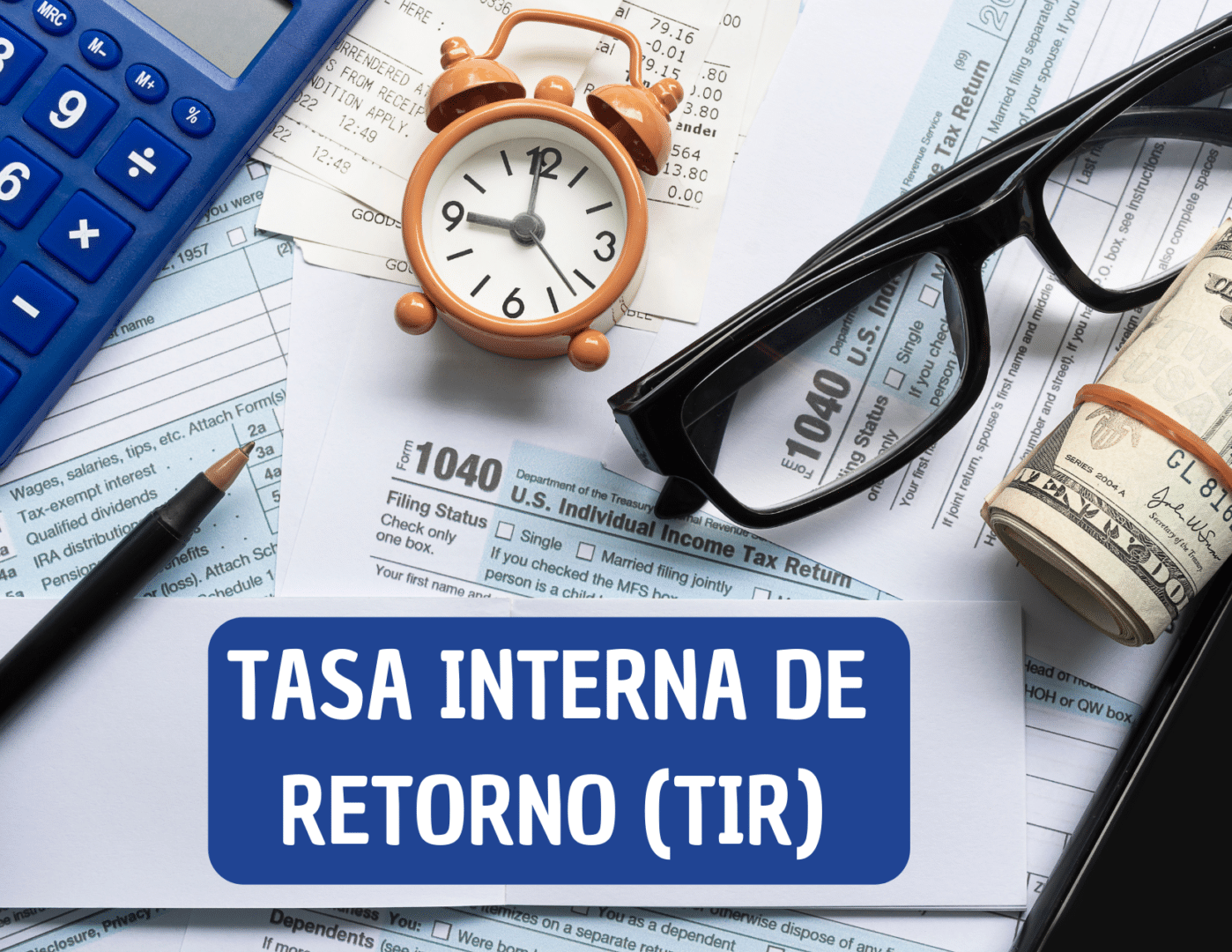 Tasa Interna de Retorno (TIR): Definiciones - GENERAMÁS