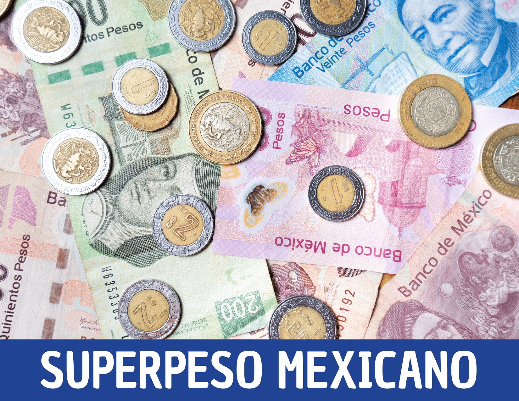 Superpeso Mexicano: ¿Qué es y cómo nos afecta? - Generamás