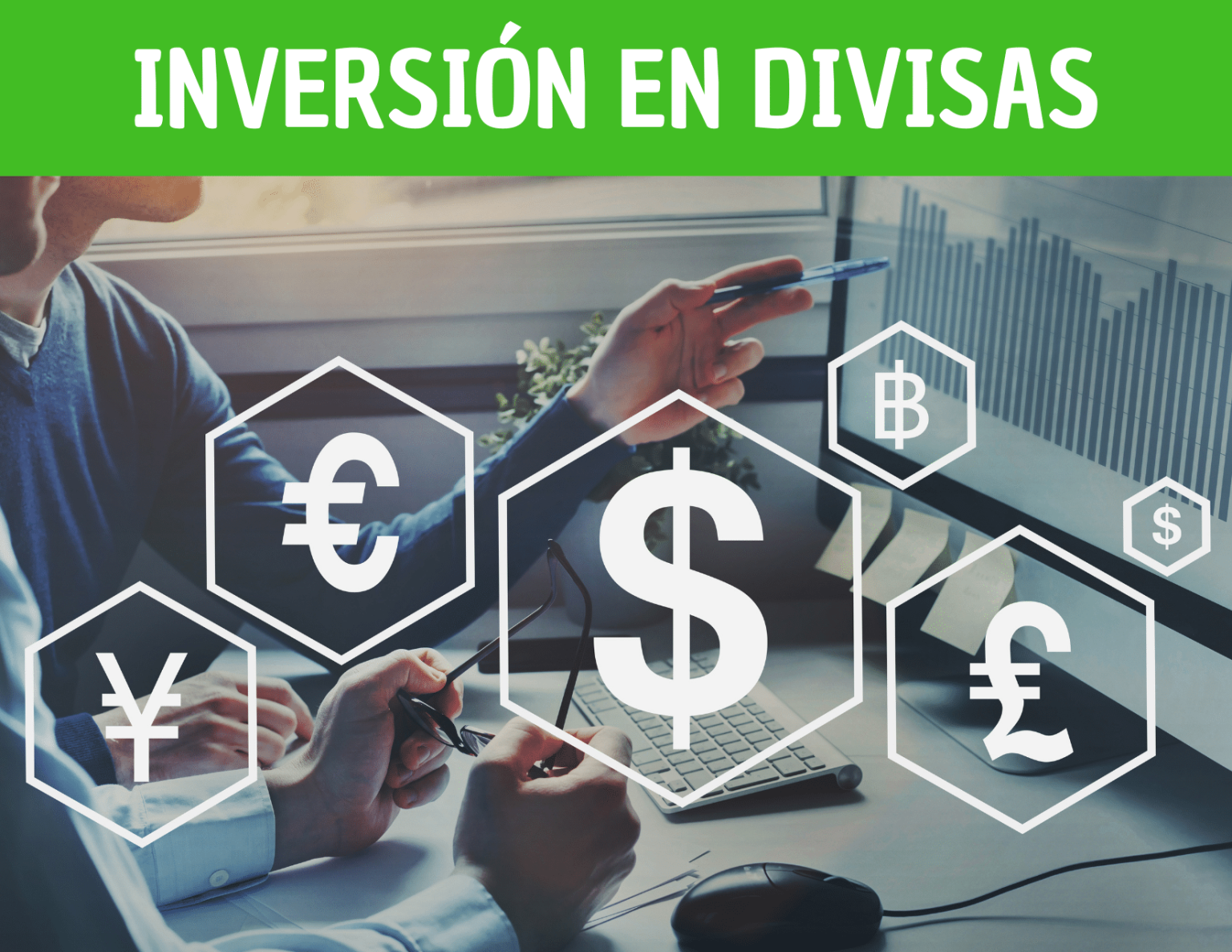 ¿Qué es la inversión en divisas y cómo aprovecharla? - Generamás