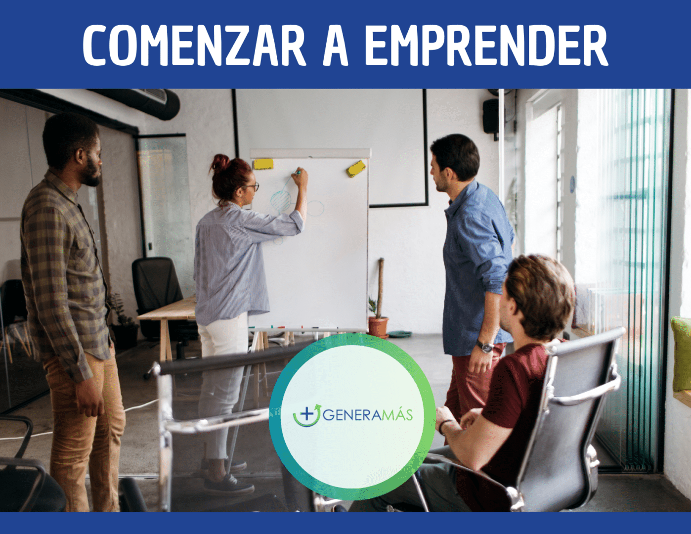 Comenzar a emprender: Una guía para iniciar tu negocio - GENERAMÁS